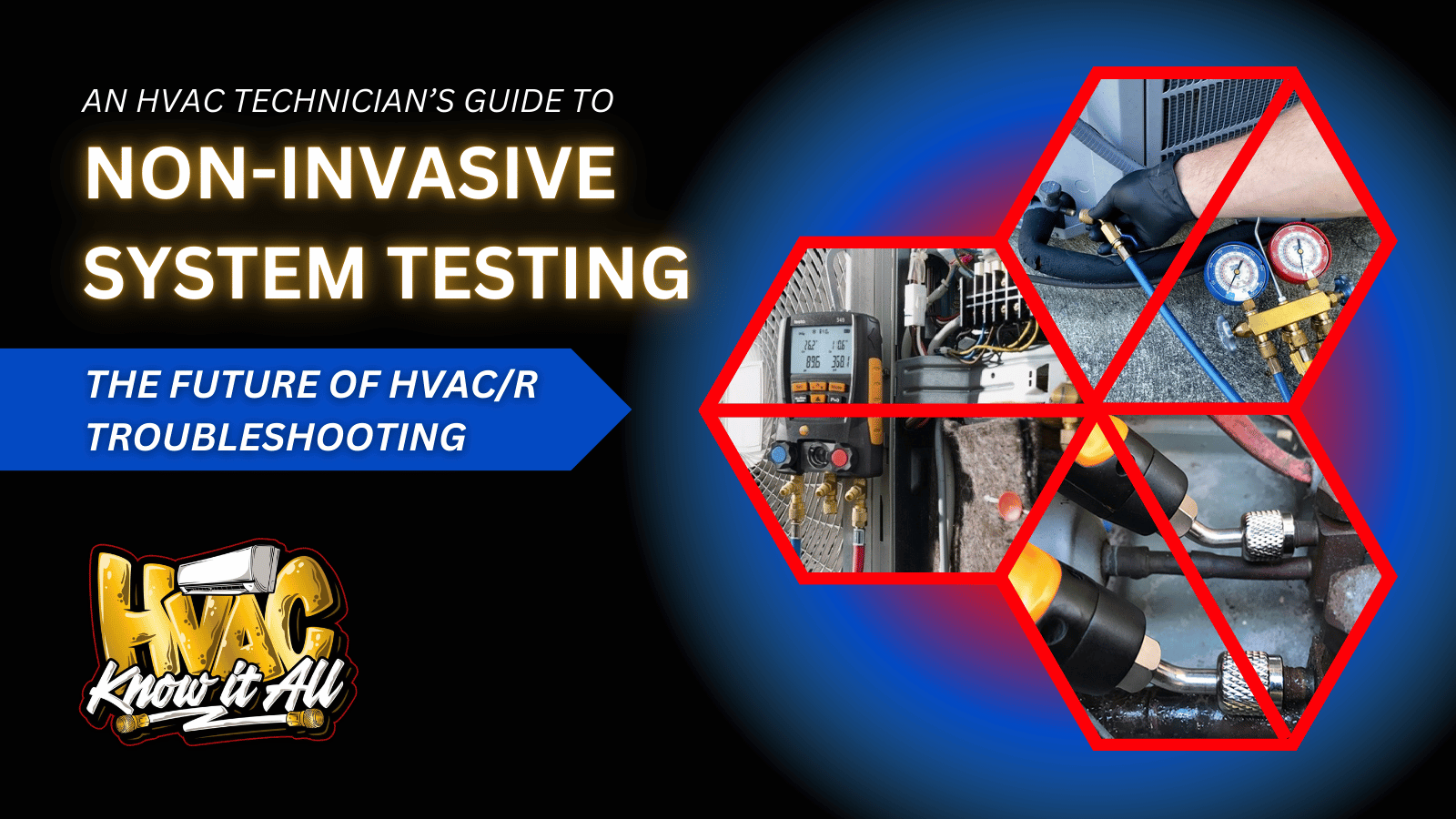 A Technician’s Guide To Non-Invasive System Testing | HVAC Know It All