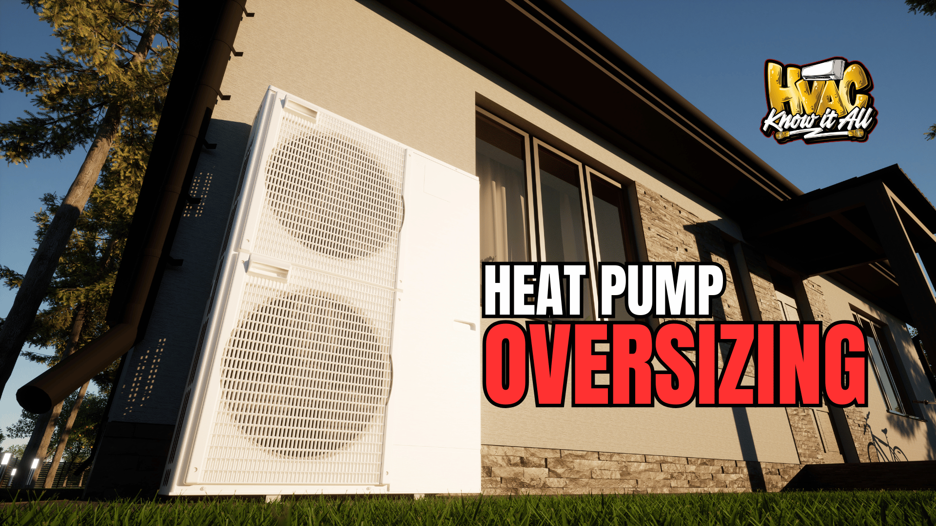 Heat Pump Oversizing: What Every HVAC Tech Needs to Know | HVAC Know It All
